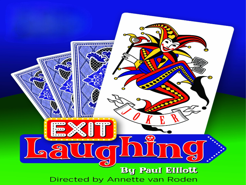 EXIT LAUGHING by Paul Elliott, directed by Annette van Roden
