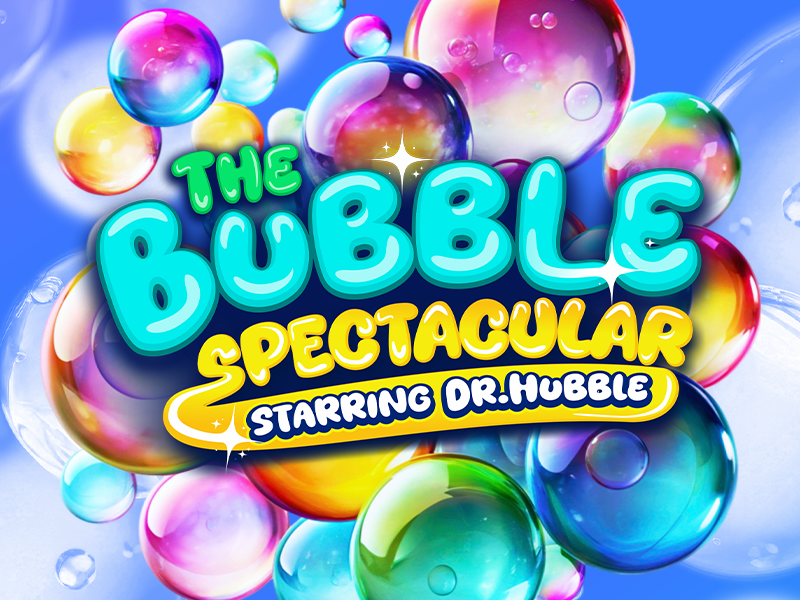 The Bubble Spectacular Starring Dr Hubble's Bubbles!